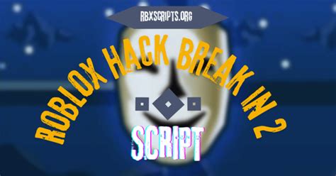 Roblox Script Hack Break In 2 Rbx Scripts