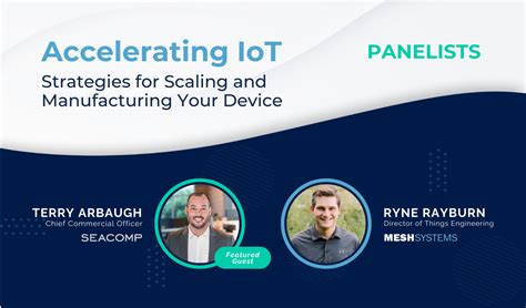 WEBINAR Strategies For Scaling And Manufacturing Your Device Mesh Systems
