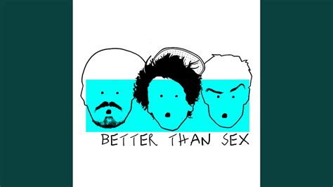 Better Than Sex Youtube