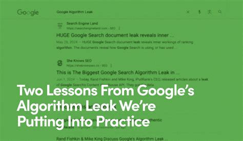 Two Lessons From Googles Algorithm Leak Were Putting Into Practice