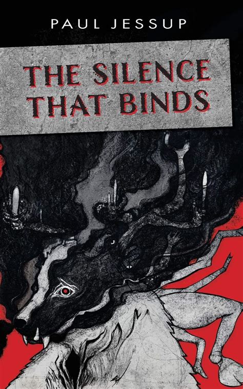 The Silence That Binds By Paul Jessup Goodreads