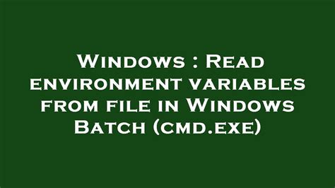 Windows Read Environment Variables From File In Windows Batch Cmd