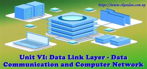 unit vi data link layer bca 6th semester data communication and