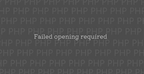 Php Failed Opening Required エラーの原因と修正案 1 Notes