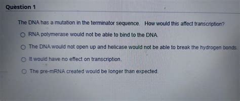 Solved Question 1 The Dna Has A Mutation In The Terminator