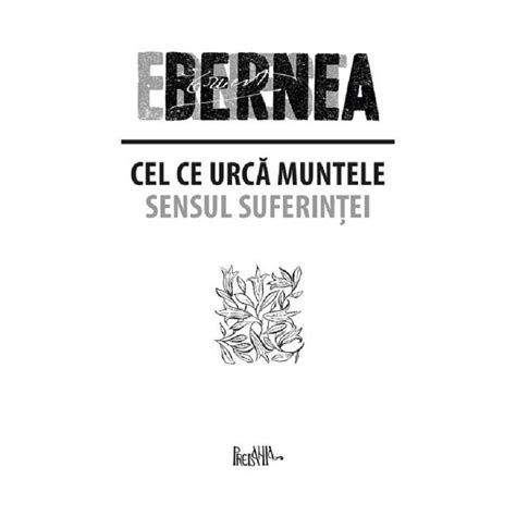 Cel Ce Urca Muntele Sensul Suferintei Ernest Bernea Emagro