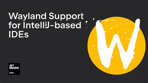 wayland support for intellij based ides the jetbrains platform blog