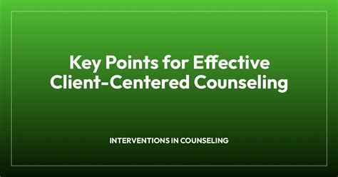 Key Points For Effective Client Centered Counseling • Psychology Town