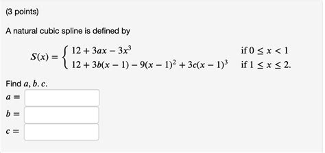 Solved 3 Points A Natural Cubic Spline Is Defined By S X Chegg Com