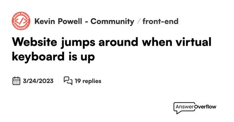 Website Jumps Around When Virtual Keyboard Is Up Kevin Powell Community