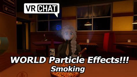 Vrchat Smoking Particle Effects World Space Tutorial Youtube