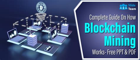 guide on how blockchain mining works free ppt and pdf