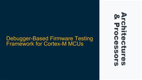 Debugger Based Firmware Testing Framework For Cortex M Mcus System On Chips