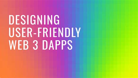 Tools For Designing And Developing User Friendly Web 3 Dapps