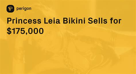 Princess Leia Bikini Sells For 175000 Perigon
