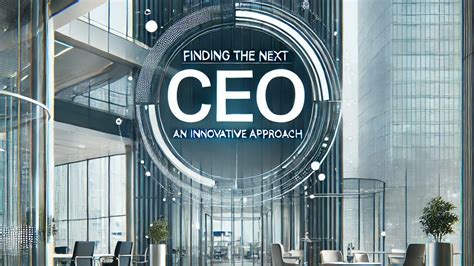 Finding The Next Ceo An Innovative Approach