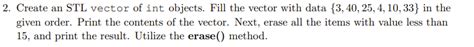 Solved 2 Create An Stl Vector Of Int Objects Fill The