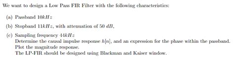 solved we want to design a low pass fir filter with the