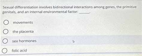 Solved Sexual Differentiation Involves Bidirectional