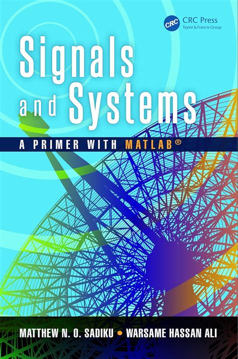 Signals And Systems A Primer With Matlab Ebook Sadiku Matthew N O