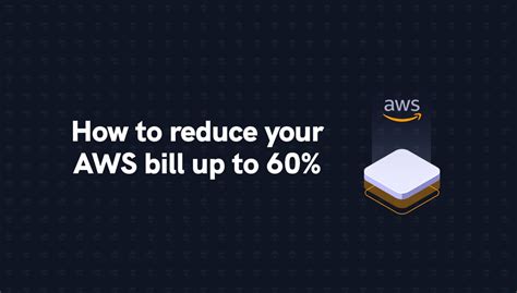 How To Reduce Your Aws Bill Up To 60