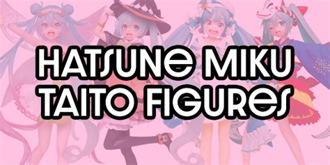 Hatsune Miku Taito Season Figures Roundup One Map By From Japan