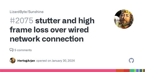 stutter and high frame loss over wired network connection · issue 2075