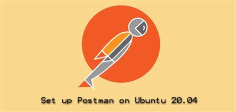 set up postman on ubuntu 20 04 step by step process postman