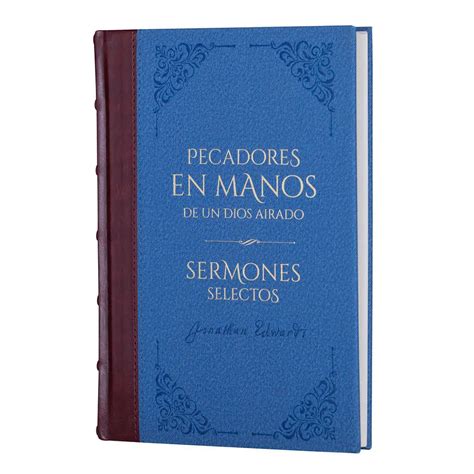 Pecadores en manos de un Dios airado y sermones selectos - Jonathan Edwards - Biblioteca – Mundo ...