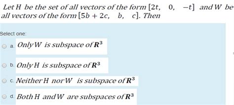 Solved Let H Be The Set Of All Vectors Of The Form T Chegg