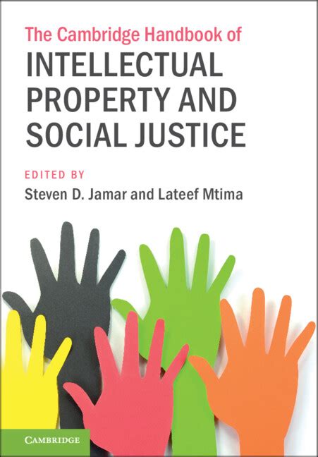The Cambridge Handbook Of Intellectual Property And Social Justice
