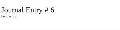 Journal Entry 6 Free Write