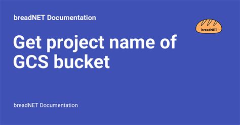 Get Project Name Of Gcs Bucket Breadnet Documentation