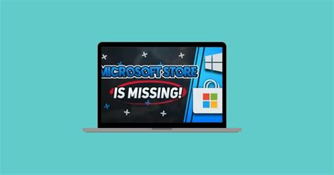 How To Fix Microsoft Store Missing Or Not Installed On Windows 11