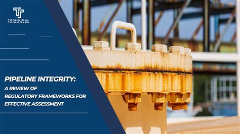 Pipeline Integrity A Review Of Regulatory Frameworks For Effective