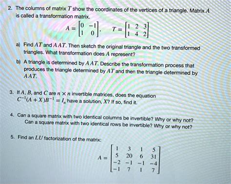 Solved The Columns Of Matrix T Show The Coordinates Of The Vertices Of A Triangle Matrix A Is