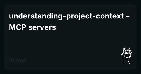 Understanding Project Context Mcp Servers Glama