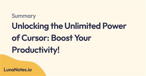 Unlocking The Unlimited Power Of Cursor Boost Your Productivity Video Summary By Lunanotes