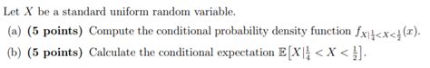Solved Let X Be A Standard Uniform Random Variable A Chegg