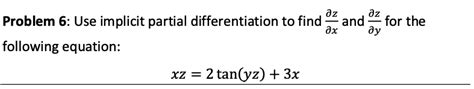 Solved дz дz Problem Use implicit partial differentiation Chegg