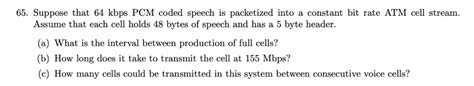 Solved Suppose That Kbps PCM Coded Speech Is Chegg