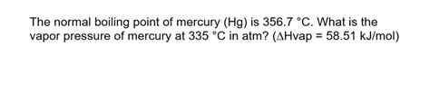solved the normal boiling point of mercury hg is 356 7 Â°c what is
