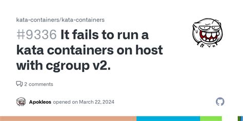 It Fails To Run A Kata Containers On Host With Cgroup V2 · Issue 9336 · Kata Containerskata