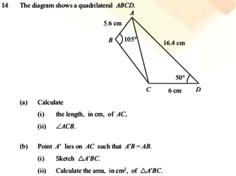 Solved The Diagram Shows A Quadrilateral Abcd Ab 5 6 Cm Bc 164 Cm Cd 50 Cm Da 6 Cm A