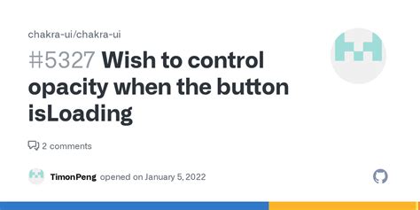 Wish To Control Opacity When The Button Isloading Issue Chakra Ui Chakra Ui Github