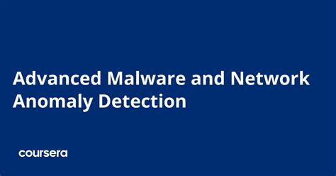Advanced Malware And Network Anomaly Detection Coursera
