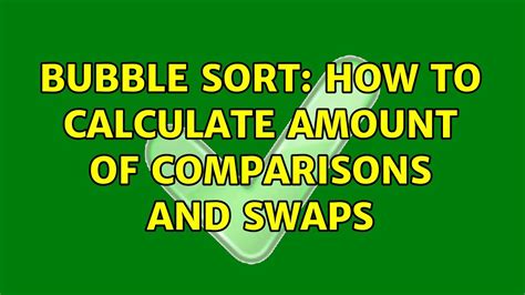 Bubble Sort How To Calculate Amount Of Comparisons And Swaps Youtube