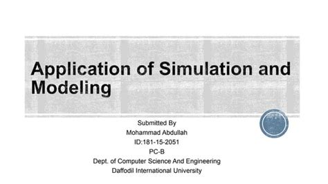 Application Of Simulation Modeling Mohammad Abdullah 181 15 2051 Pc B Pptx
