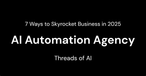 7 Powerful Ways An Ai Automation Agency Can Skyrocket Your Business