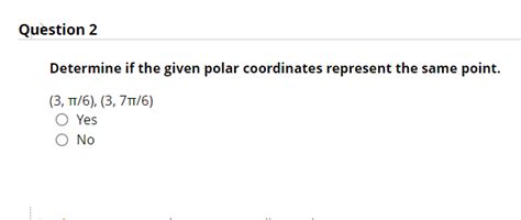 solved determine if the given polar coordinates represent